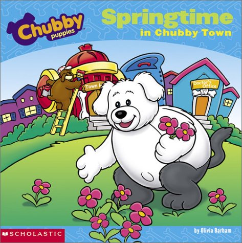 Springtime in Chubby Town (Chubby Puppies, 1): Barham, Olivia, Rillo ...