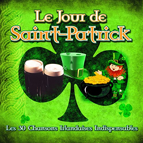 Play Le Jour de Saint-Patrick - Les 30 Chansons Irlandaises ...