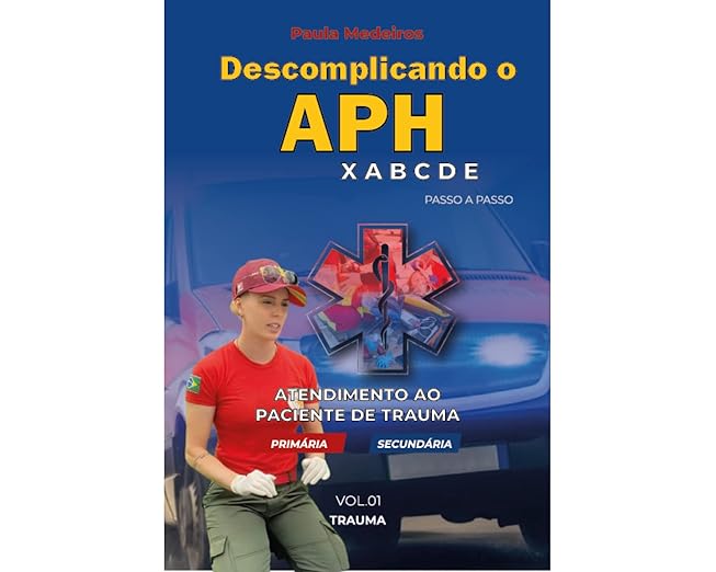 Descomplicando o APH: XABCDE passo a passo. Atendimento ao Paciente de Trauma - 9786500634617 ...