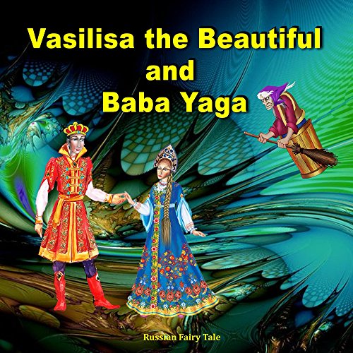 Vasilisa the Beautiful and Baba Yaga. Russian Fairy Tale: Picture Book ...