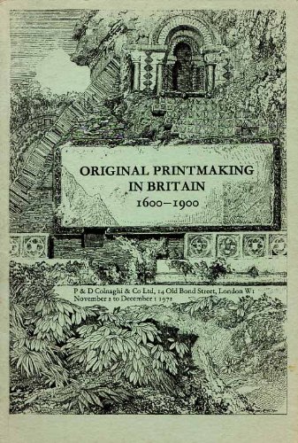 Original Printmaking in Britain 1600 - 1900, 2 Nov - 1 Dec 1972.: P ...