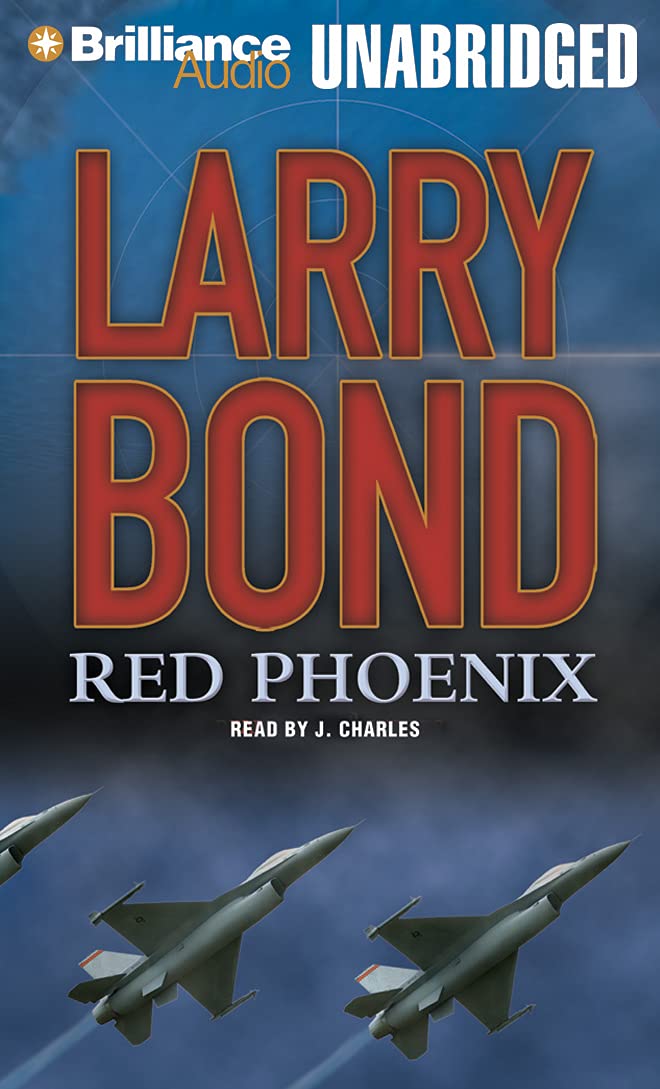 Red Phoenix: Bond, Larry, Charles, J.: 9781480535497: Amazon.com: Books
