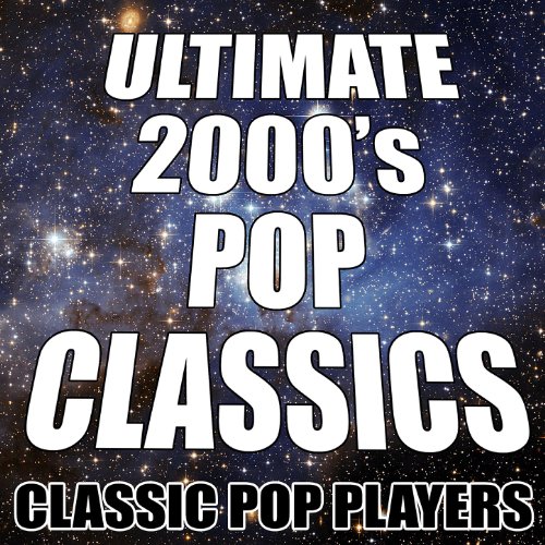 Play Ultimate 2000's Pop Classics by Classic Pop Players on Amazon Music