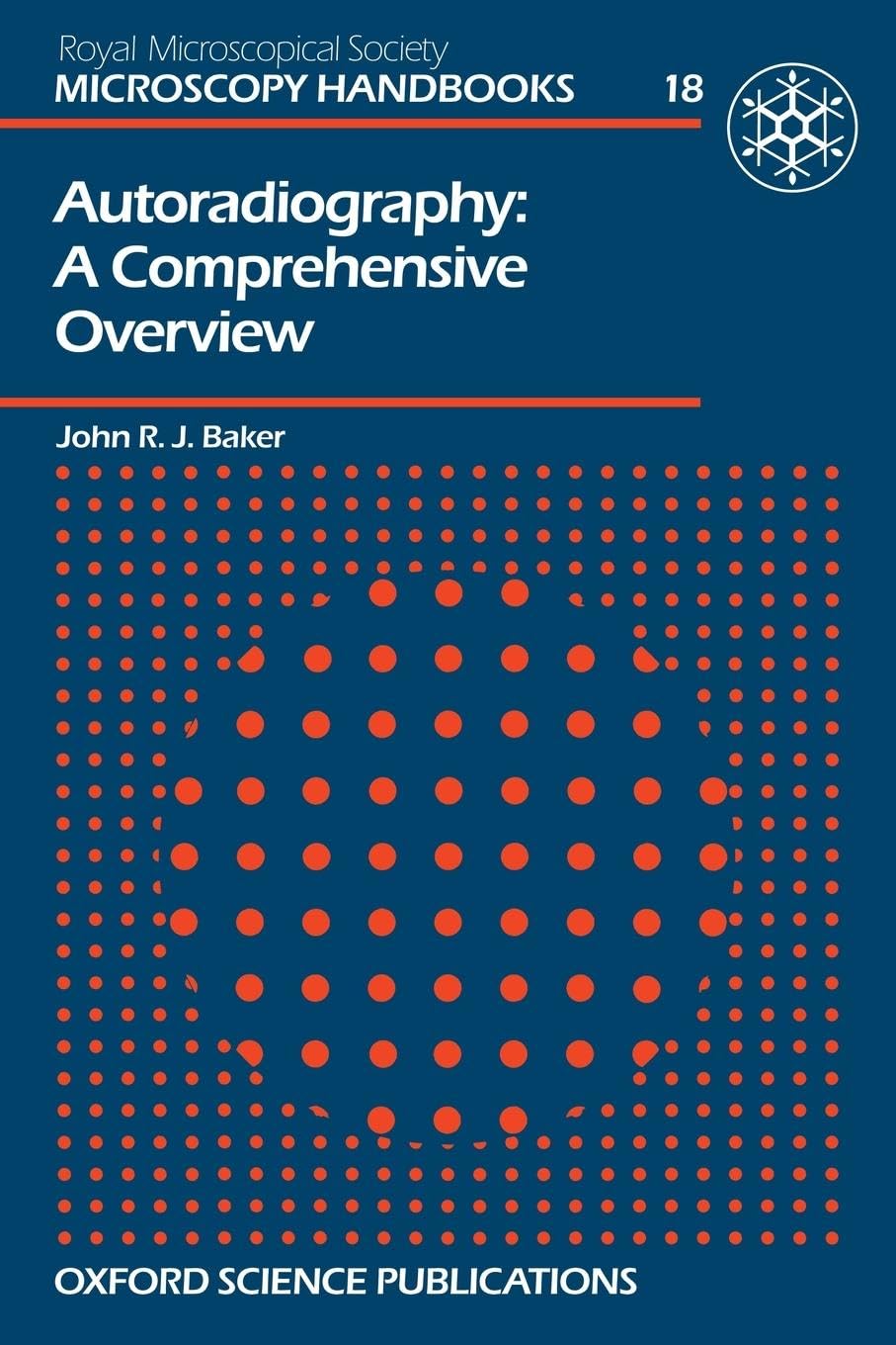Autoradiography: A Comprehensive Overview (Royal Microscopical Society ...