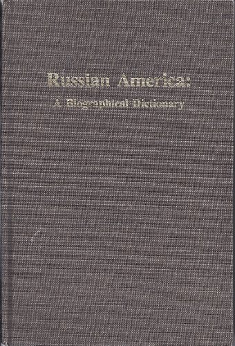 Russian America: A Biographical Dictionary (Alaska History): Pierce, R ...