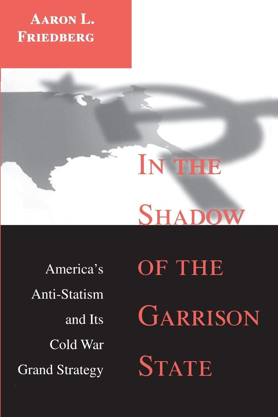 In the Shadow of the Garrison State: Friedberg, Aaron L.: 9780691048901 ...
