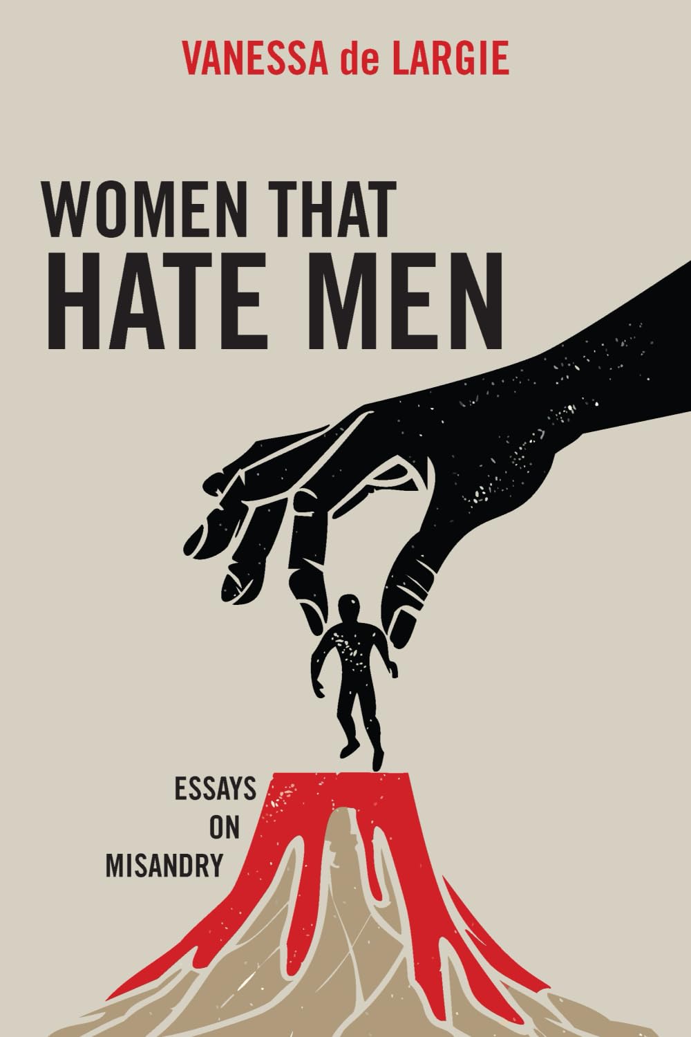 Women that hate men: Essays on misandry : de Largie, Vanessa: Amazon ...