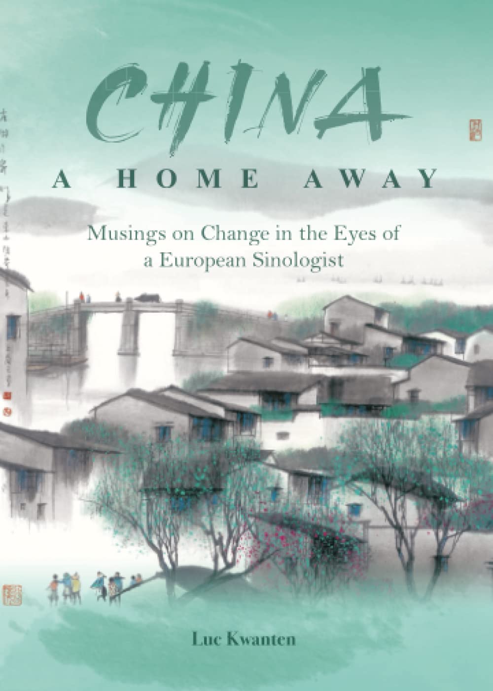 China: A Home Away: Musings on Change in the Eyes of a European ...