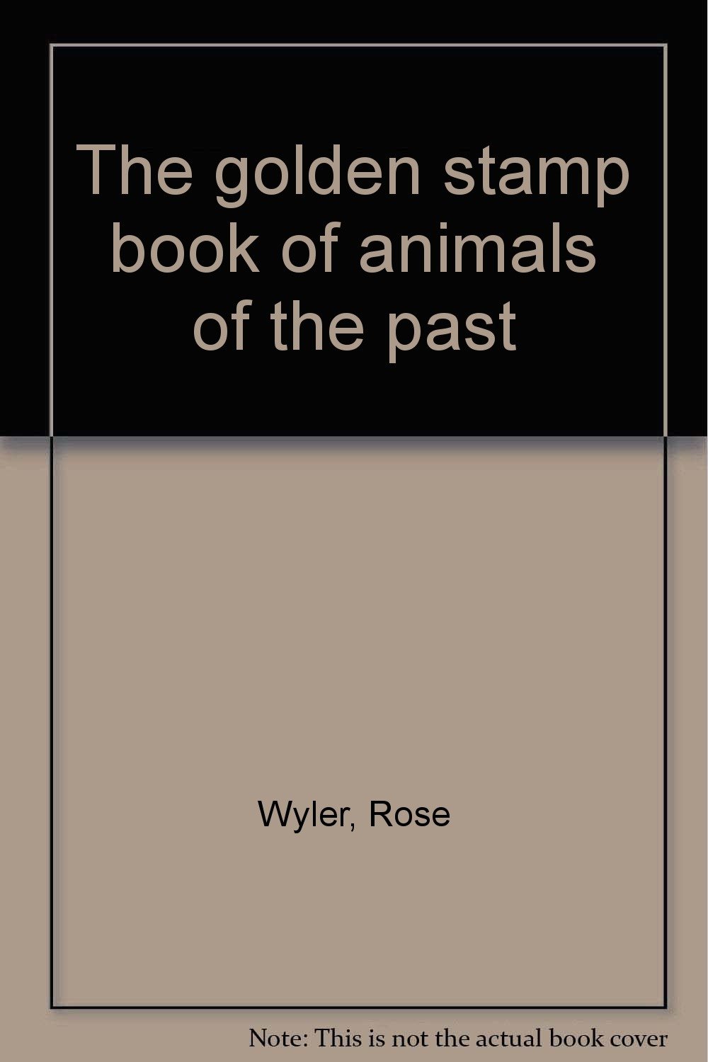 The golden stamp book of animals of the past: Wyler, Rose: Amazon.com ...