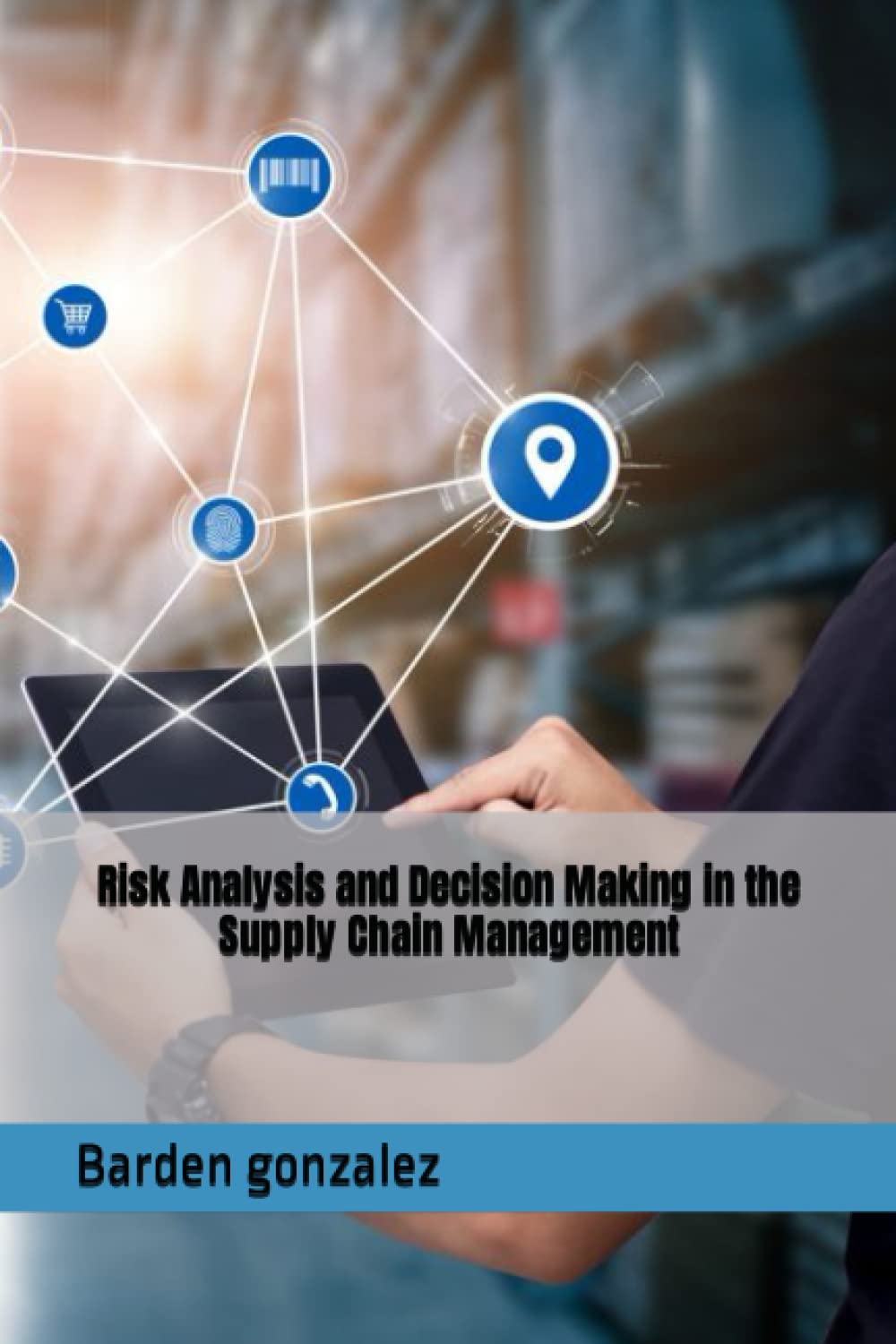 Risk Analysis and Decision Making in the Supply Chain Management ...