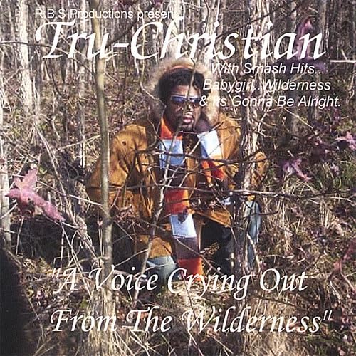 Tru-Christian - Voice Crying Out from the Wilderness - Amazon.com Music