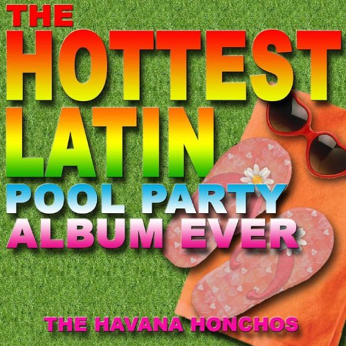 Play The Hottest Latin Pool Party Album Ever by Havana Honchos on ...