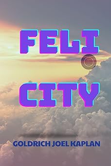 Amazon.co.jp: Felicity (English Edition) 電子書籍: Kaplan, Joel: Kindleストア