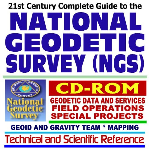 21st Century Complete Guide to the National Geodetic Survey: NOAA ...