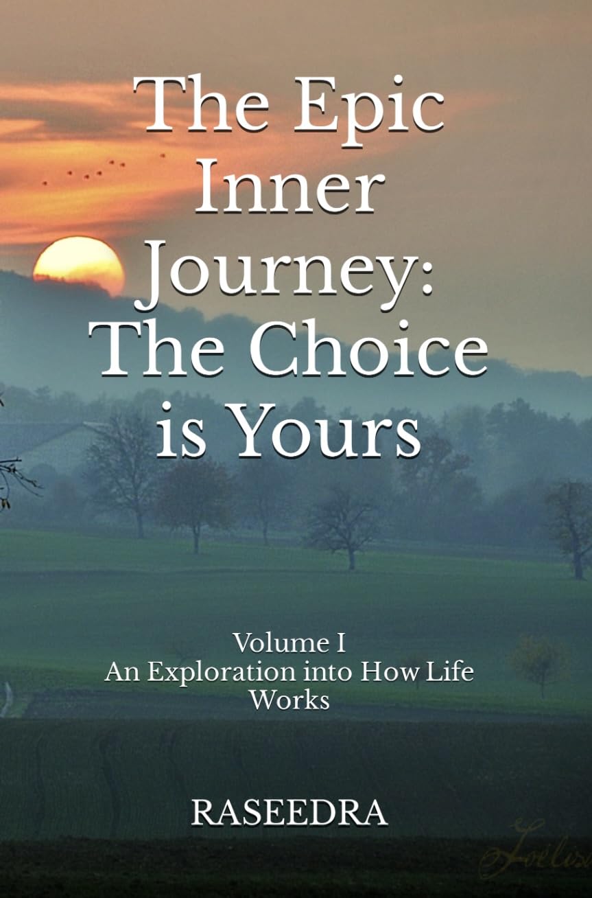 The Epic Inner Journey: The Choice is Yours: An Exploration into How ...