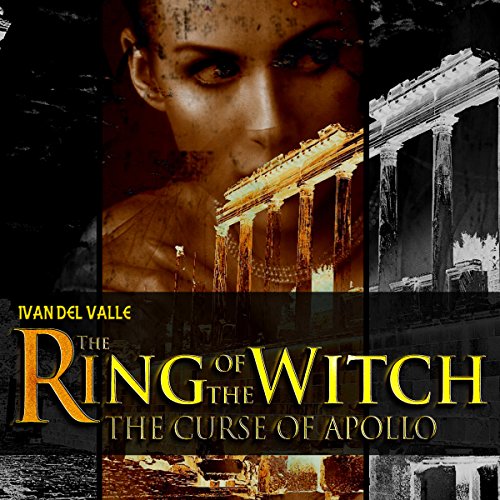 The Ring of the Witch: The Curse of Apollo : Ivan Del Valle, Michael ...