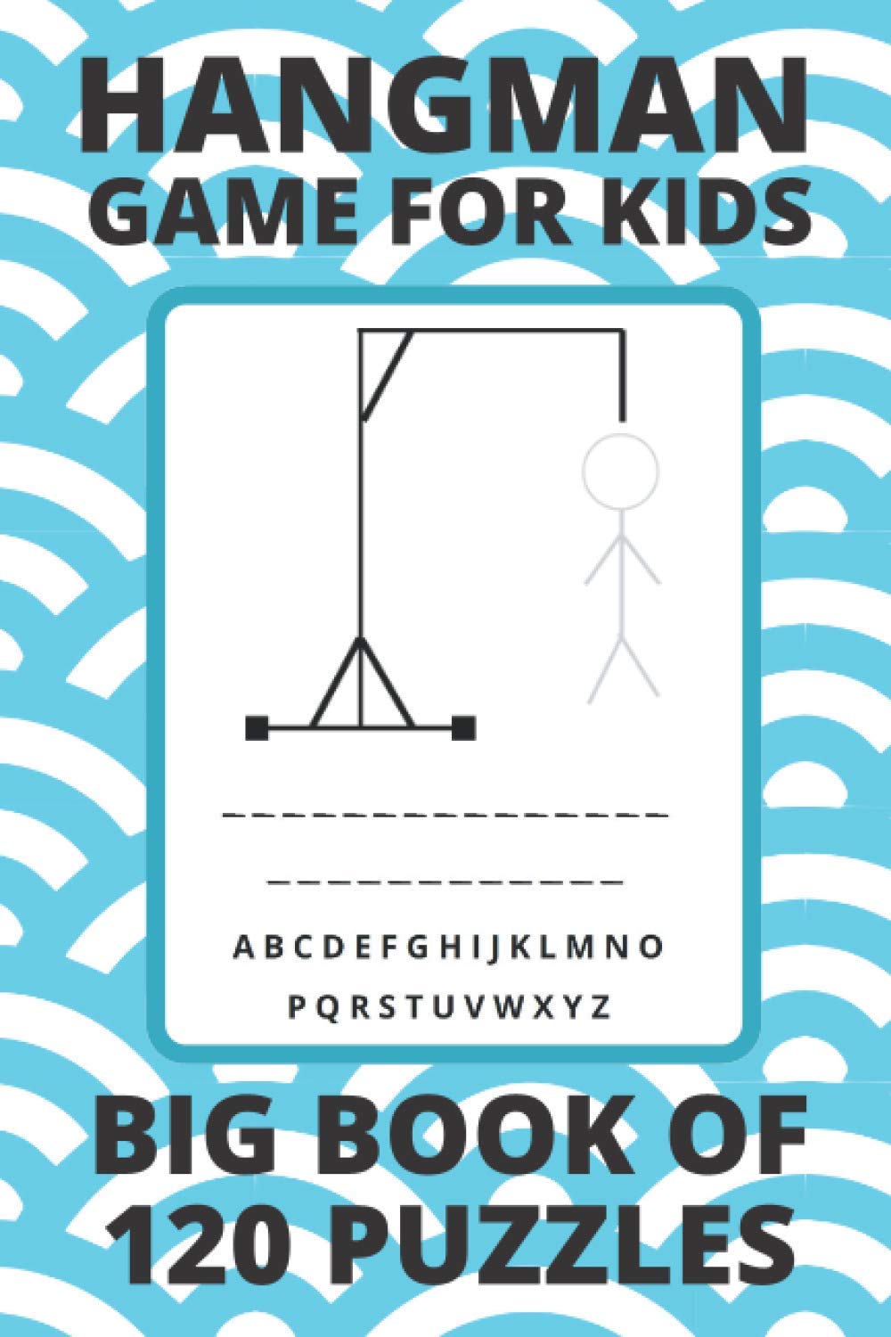 Hangman Game For Kids: Big Book of 120 Puzzles: King, Crossword ...