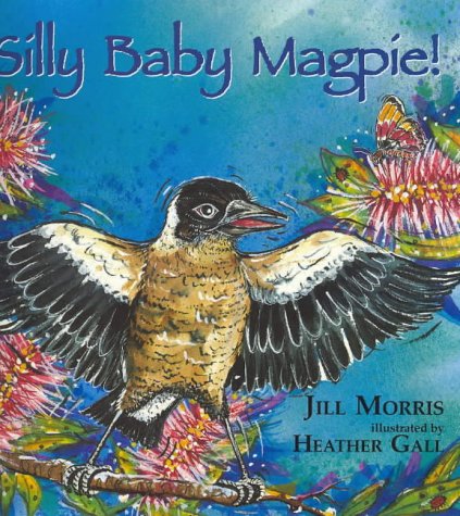 Silly Baby Magpie: Jill Morris, Heather Gall: 9780947304591: Amazon.com ...