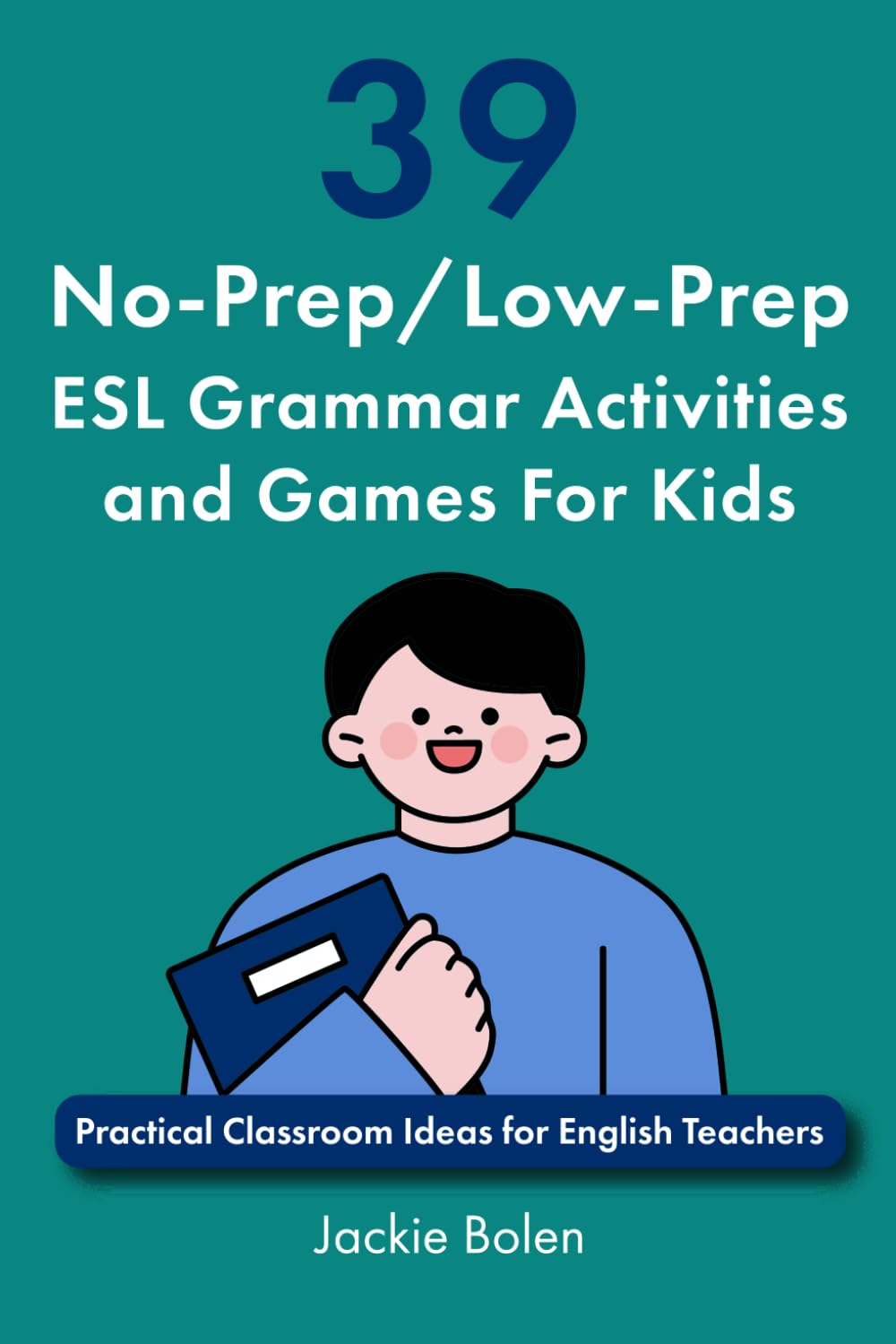 Amazon | 39 No-Prep/Low-Prep ESL Grammar Activities and Games For Kids ...