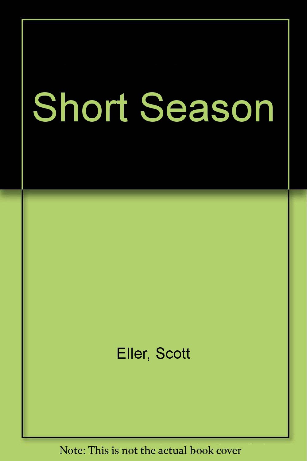 Short Season: Eller, Scott: 9780590413619: Amazon.com: Books