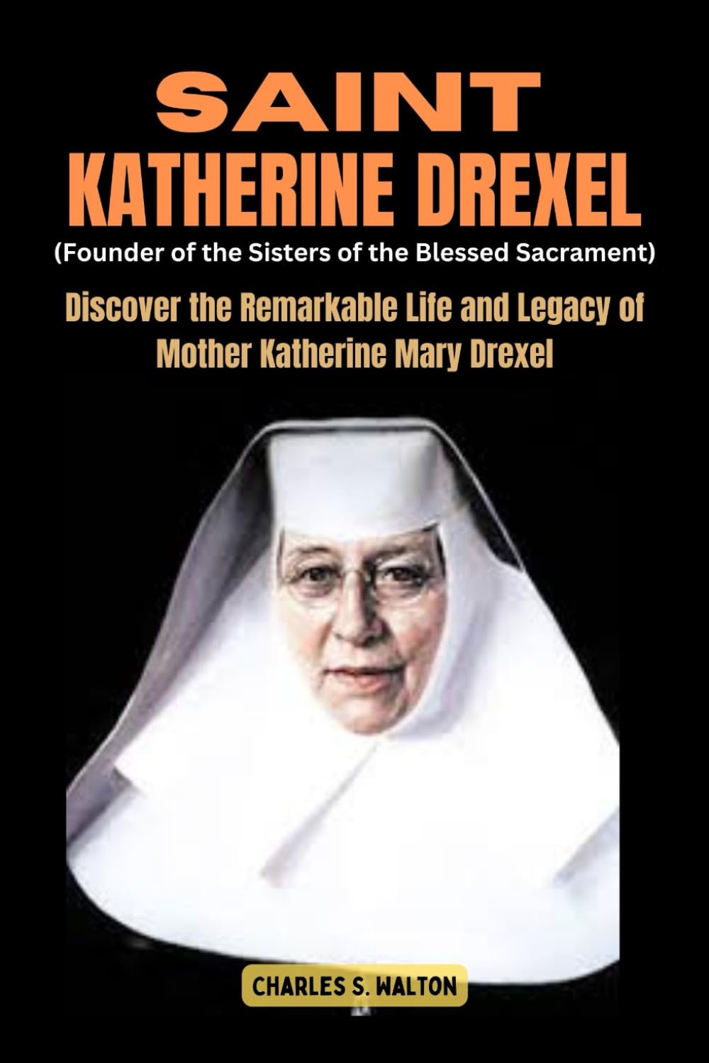 Saint Katherine Drexel (Founder of the Sisters of the Blessed Sacrament ...