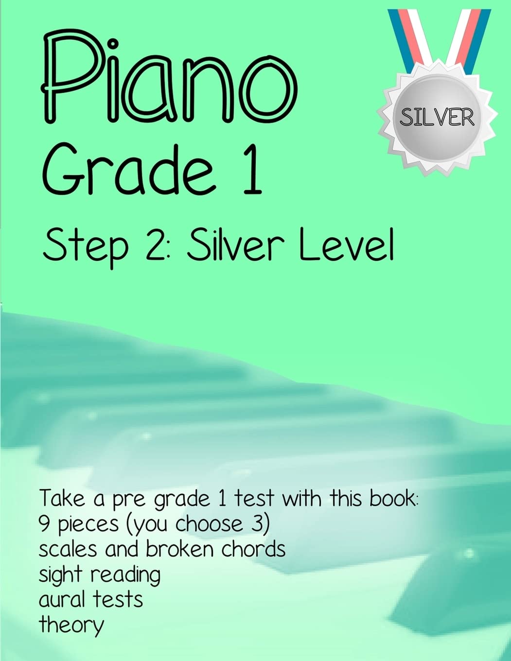 Piano Grade 1: Step 2 - Silver level: Take a pre grade 1 exam with this ...
