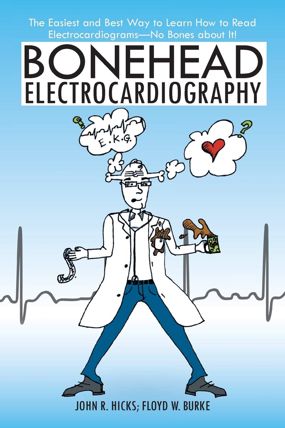 Bonehead Electrocardiography: Hicks, John R., Burke, Floyd W ...