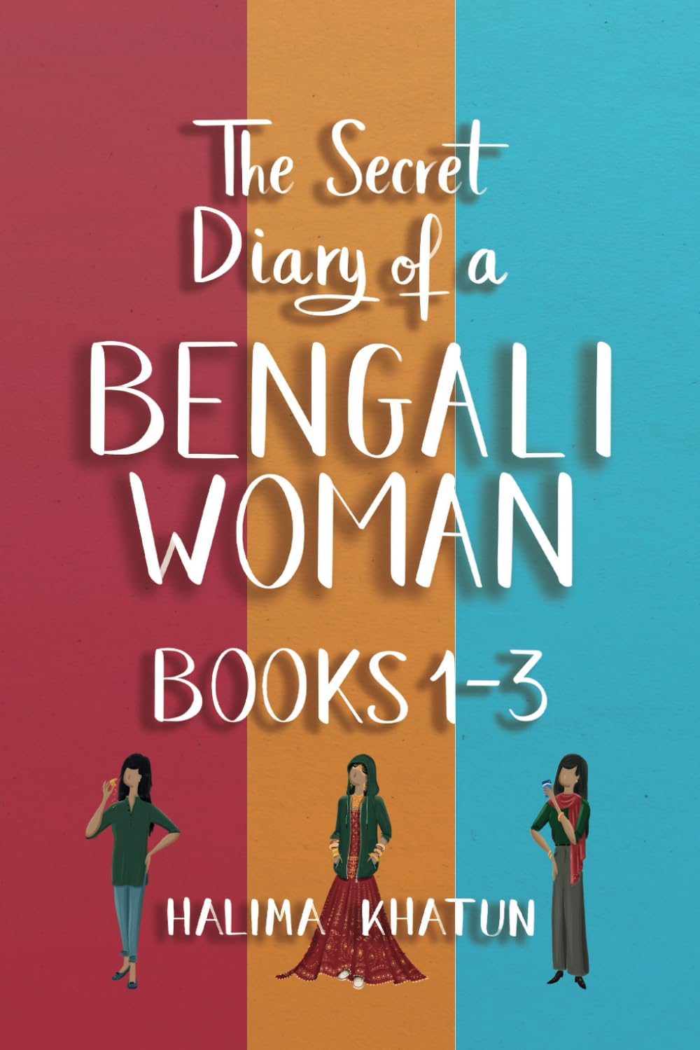 The Secret Diary of a Bengali Woman: Books 1-3 (Diverse romcom): Amazon.co.uk: Khatun, Halima ...