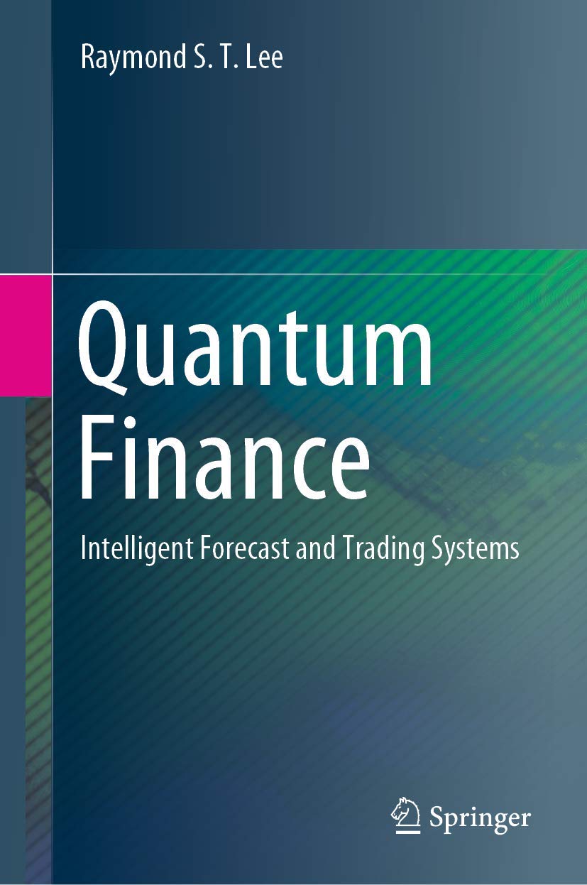 Quantum Finance: Intelligent Forecast and Trading Systems: Lee, Raymond ...