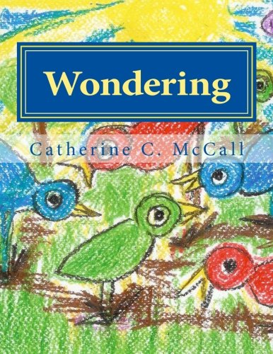 Amazon.com: Wondering: Philosophy for Children 1: 9781470116545: McCall ...