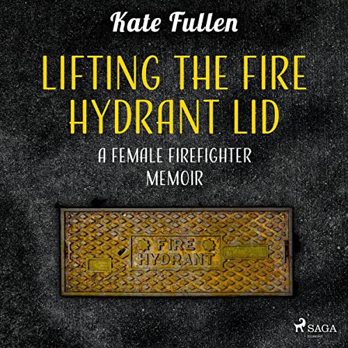 Lifting the Fire Hydrant Lid: A Female Firefighter Memoir (Audio ...