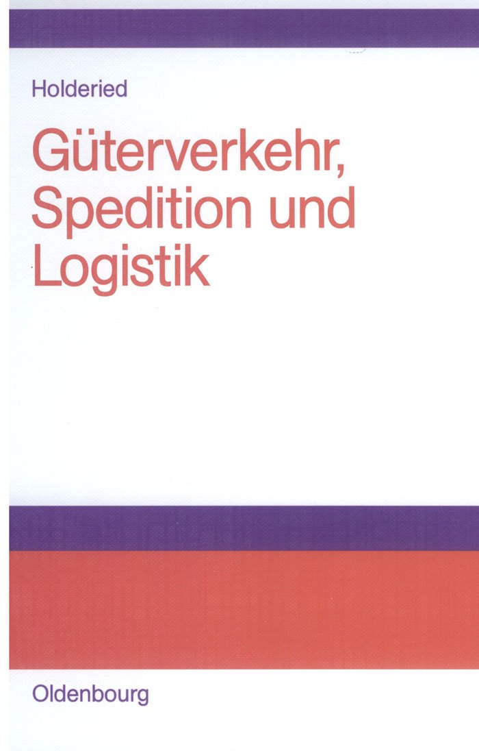 Güterverkehr, Spedition und Logistik: Managementkonzepte für ...