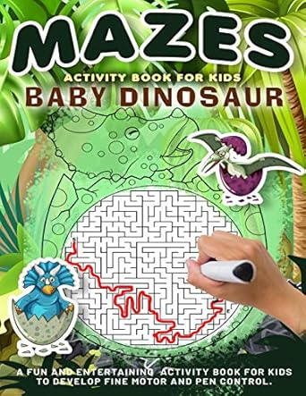 Baby Dinosaur Mazes Activity Book for Kids: Amazing And Fun Maze ...