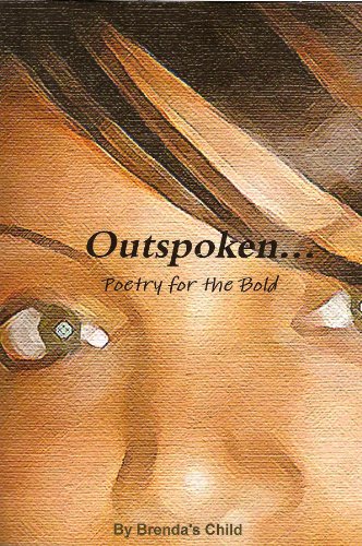 Amazon.com: Outspoken...Poetry for the Bold eBook : Brenda's Child: Books