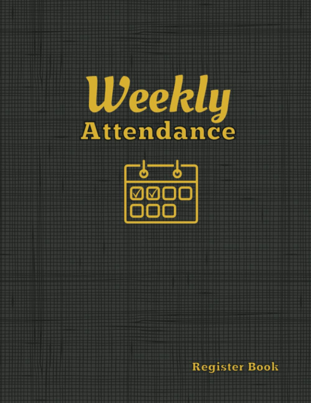 Weekly Attendance Register Book: Simple 7 Day Undated Weekly Signing In ...