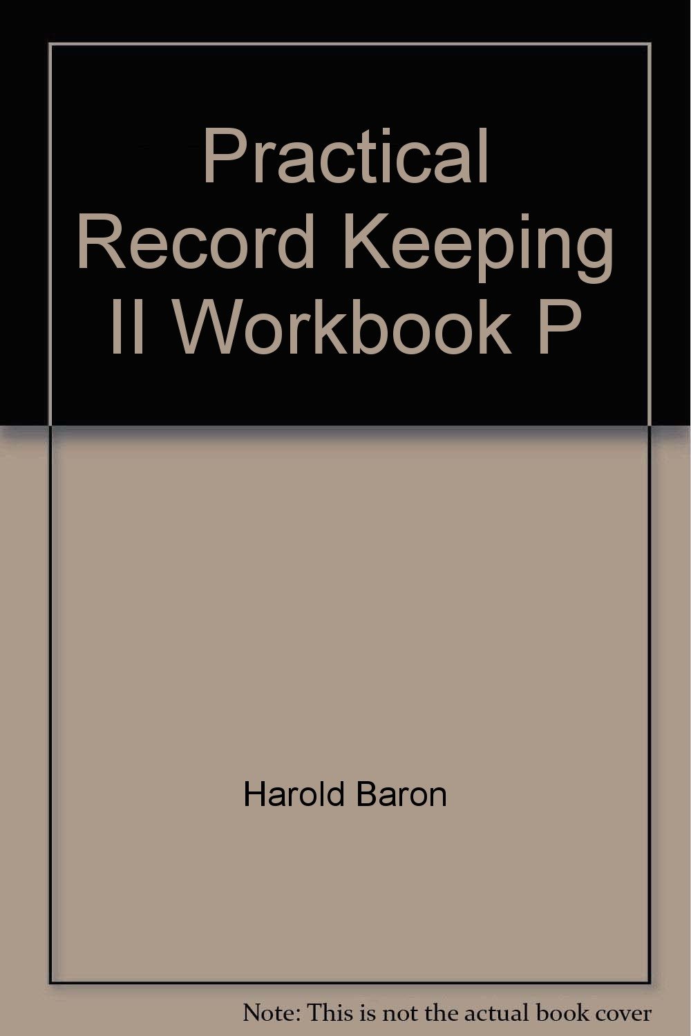 Practical Record Keeping II Workbook P: Harold Baron: 9780538020718 ...