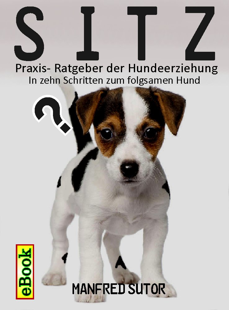 Sitz. Praxis-Ratgeber für Hundeerziehung.- In zehn Schritten zu ...