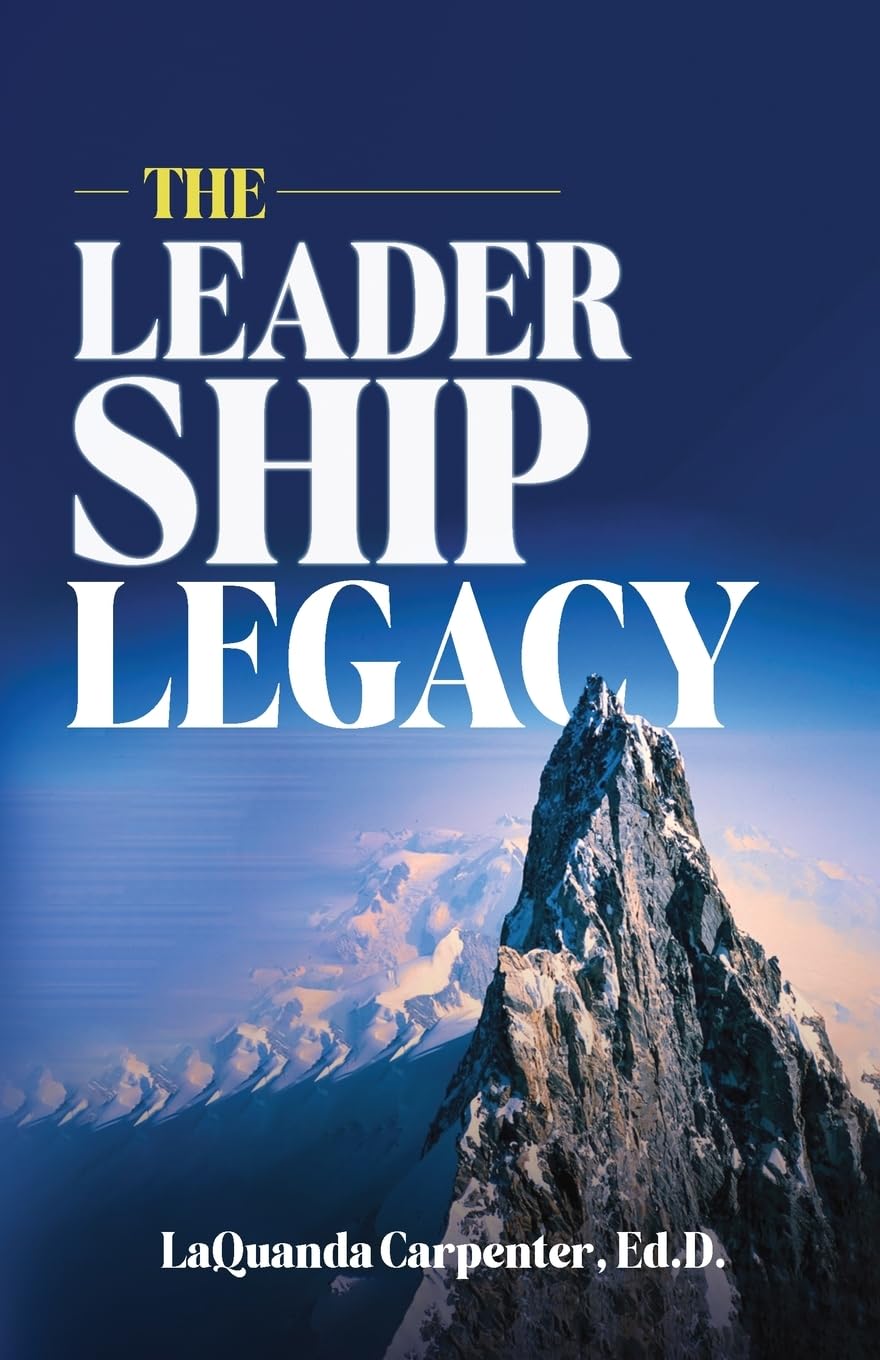 The Leadership Legacy: Carpenter, Laquanda: 9798990206007: Amazon.com: Books