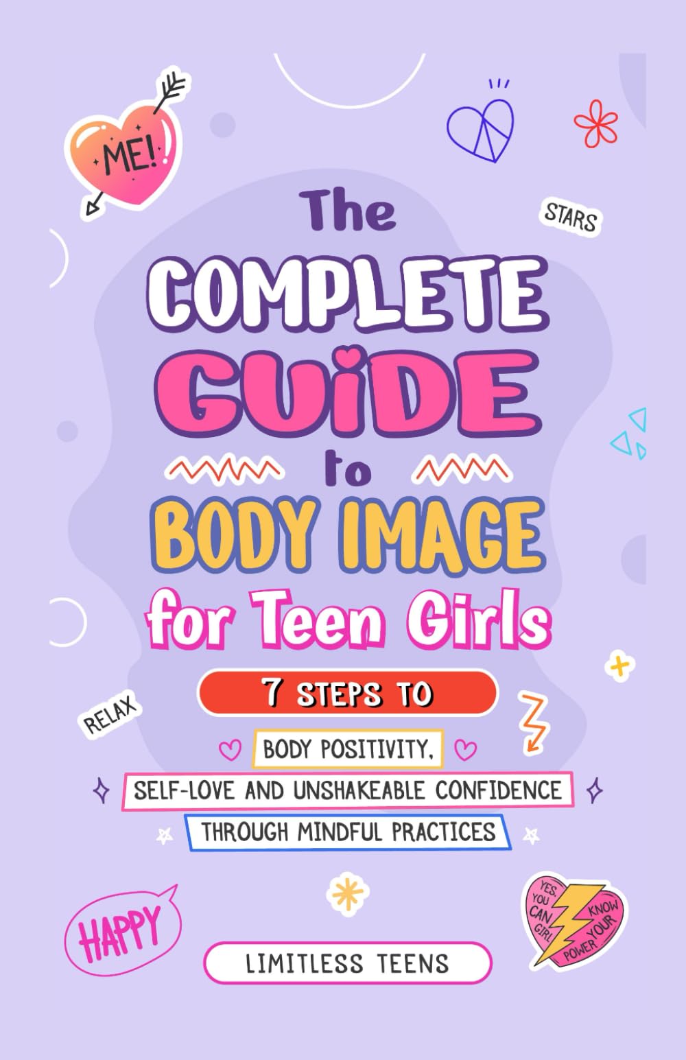 Amazon.com: The Complete Guide To Body Image For Teen Girls: 7 Steps To ...