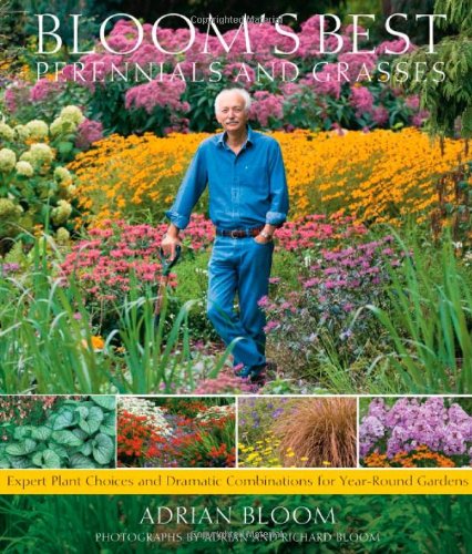 Bloom's Best Perennials and Grasses: Expert Plant Choices and Dramatic ...