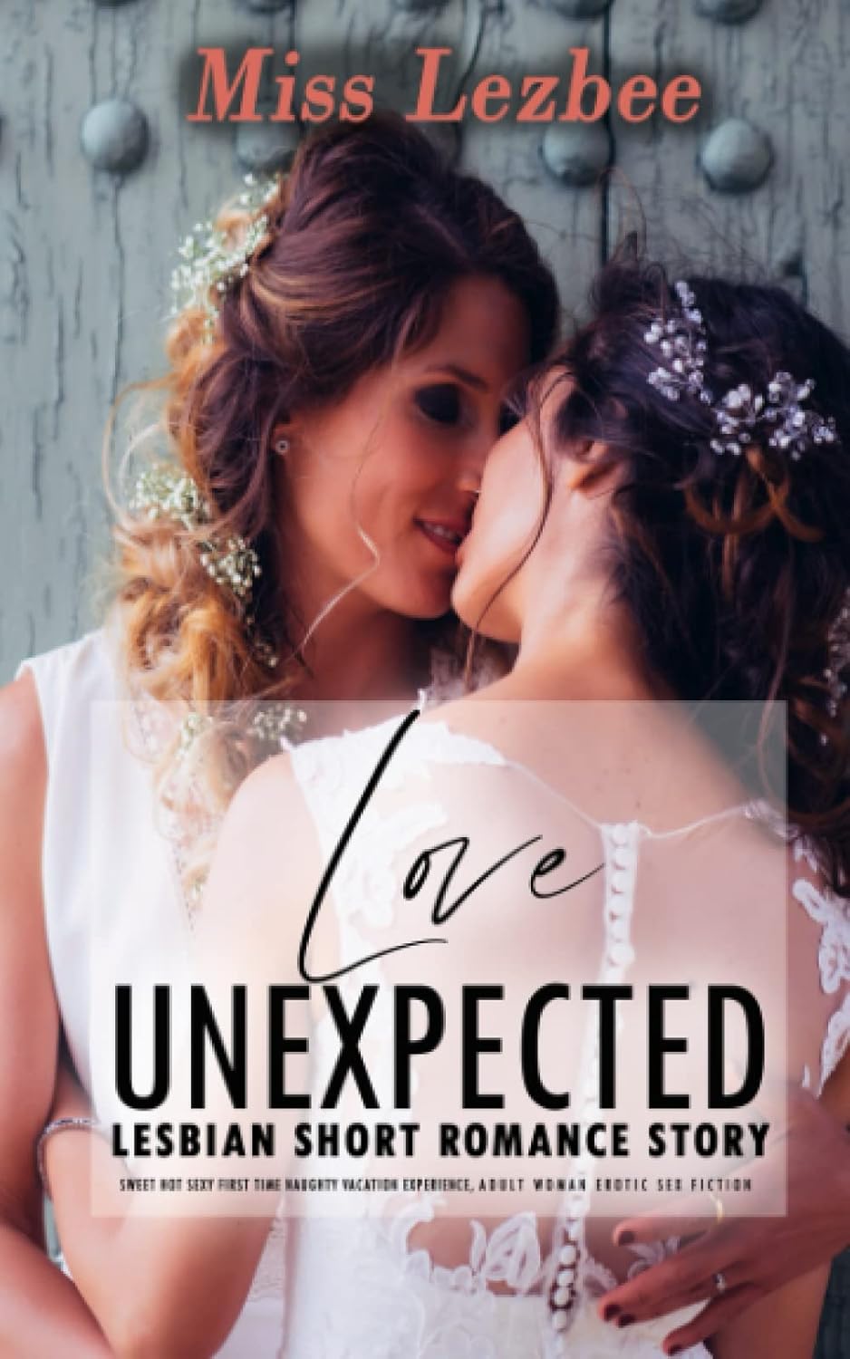Love Unexpected Lesbian Short Romance Story: Sweet Hot Sexy First Time Naughty Vacation ...