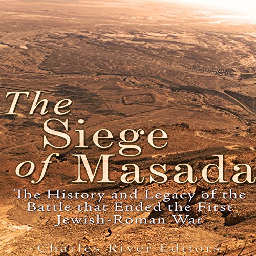 The Siege of Masada: The History and Legacy of the Battle that Ended ...