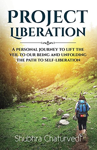 Project Liberation: A Personal Journey To Lift The Veil To Our Being ...