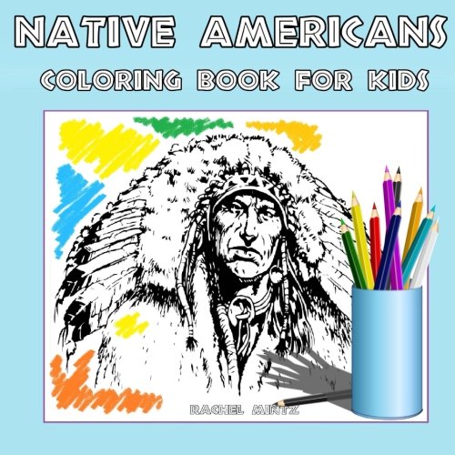 Coloring Book For Kids - Native Americans: 36 Coloring Pages Of Native ...