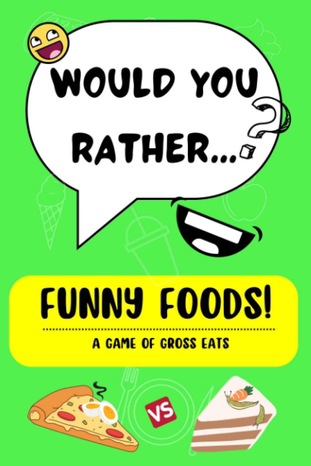 Would You Rather... Funny Foods!: A Game of Gross Eats: Family fun for ...