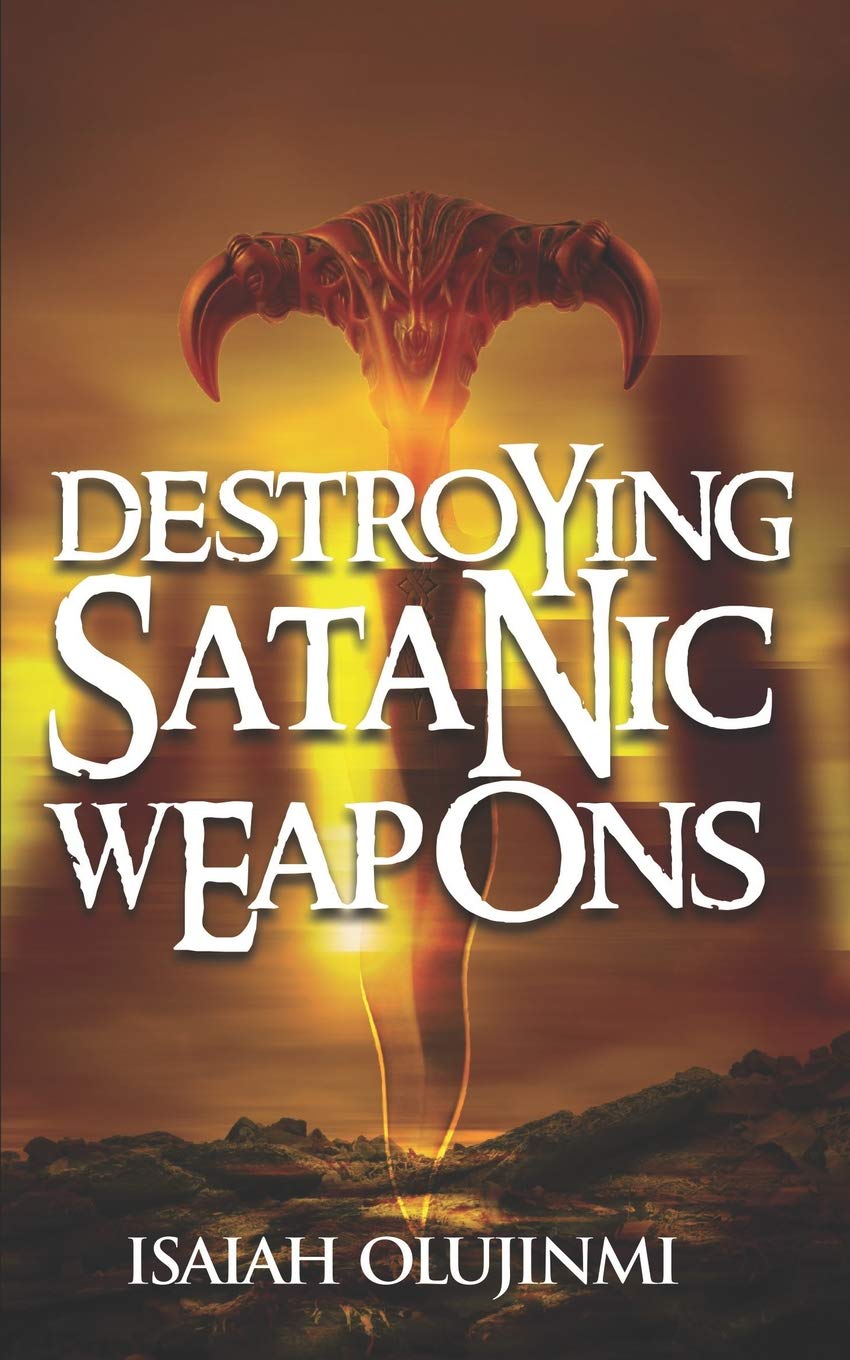 Destroying Satanic Weapons: Amazon.co.uk: Olujinmi, Isaiah ...