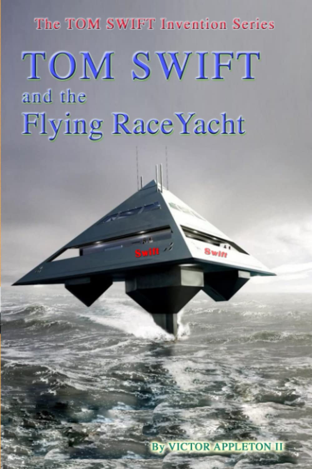 Tom Swift and the Flying RaceYacht (The TOM SWIFT Invention Series ...