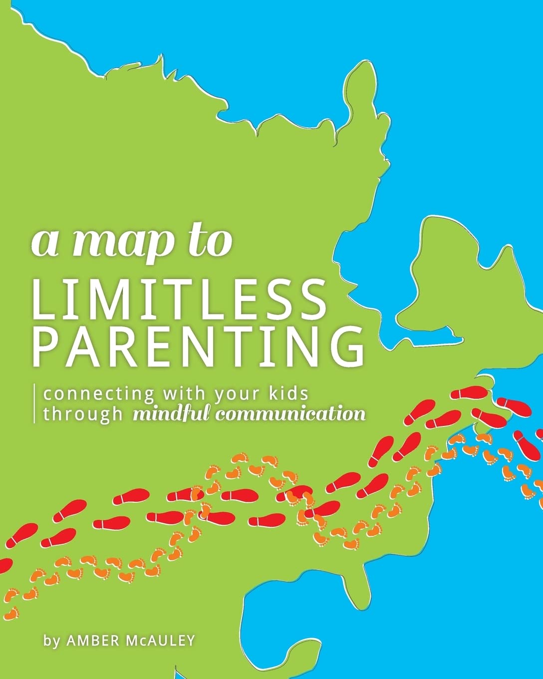 A Map to Limitless Parenting: Connecting With Your Kids Through Mindful ...
