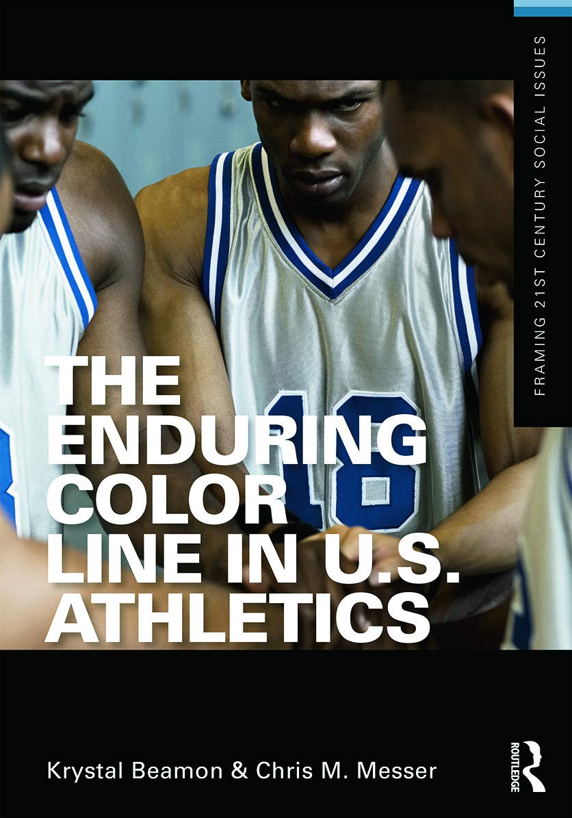 The Enduring Color Line in U.S. Athletics (Framing 21st Century Social Issues): Beamon, Krystal ...
