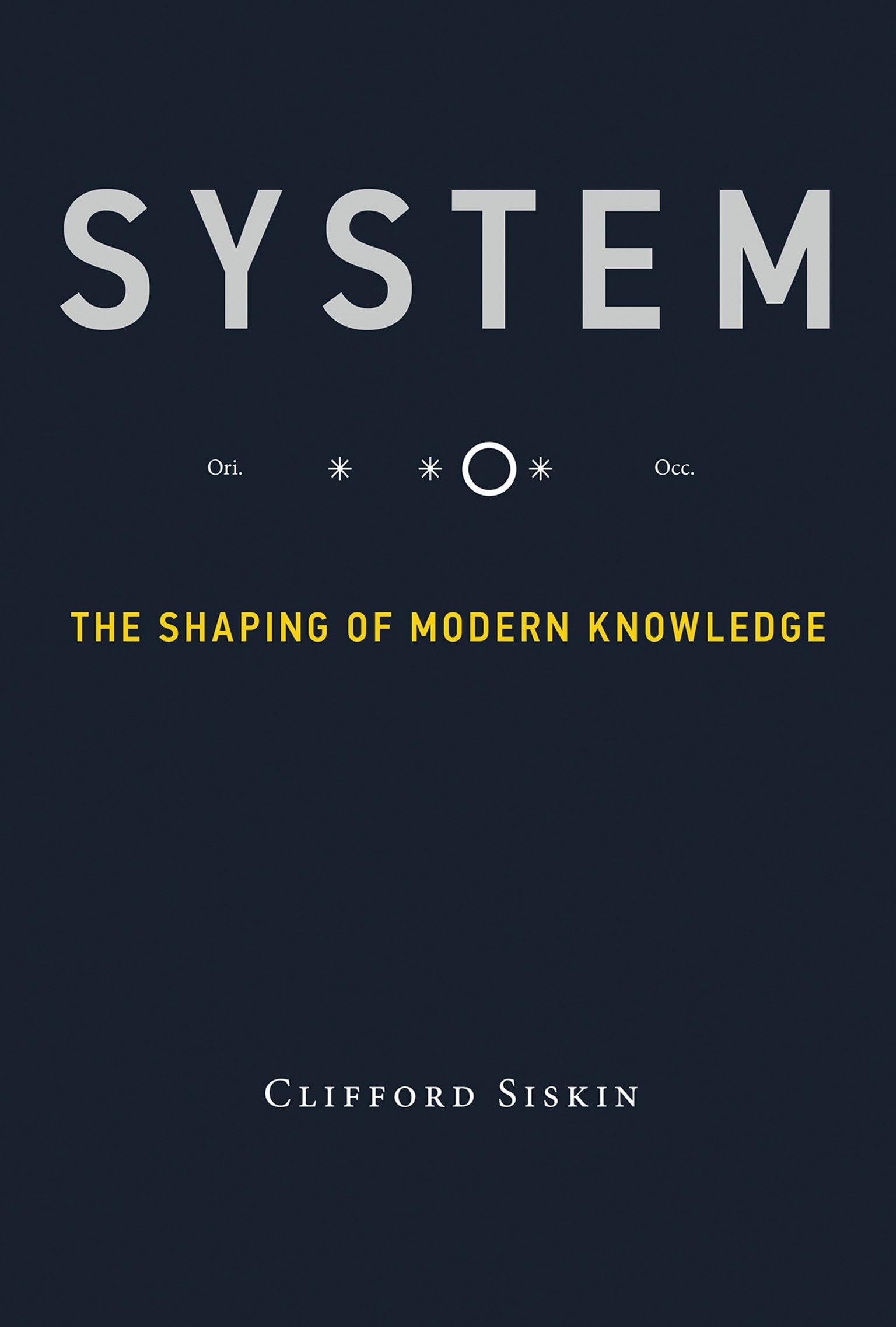 System: The Shaping of Modern Knowledge (Infrastructures): Siskin ...
